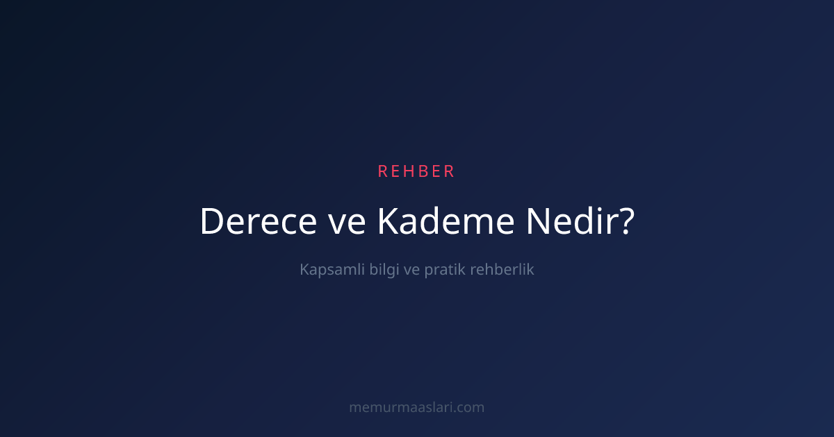 Derece ve Kademe Nedir? | Memur Maaşları